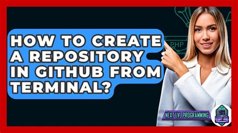 How To Create A Repository In Github From Terminal Next Lvl Programming Youtube