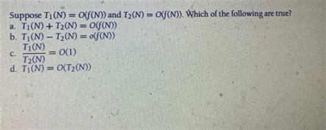 solved suppose t1 n o f n and t2 n o f n which of the