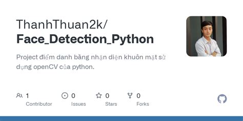 GitHub ThanhThuan k Face Detection Python Project điểm danh bằng nhận diện khuôn mặt sử dụng