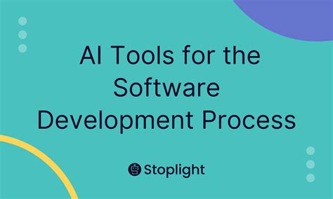 Ai Tools For The Software Development Process Stoplight