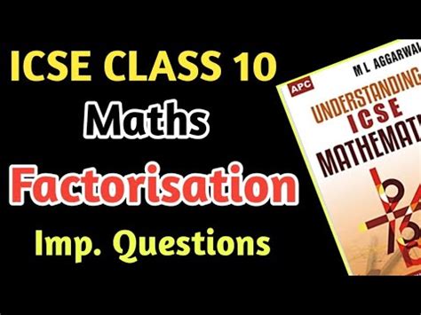 Factorisation ICSE Class Maths Factorisation Important Questions Chapter ML Aggarwal