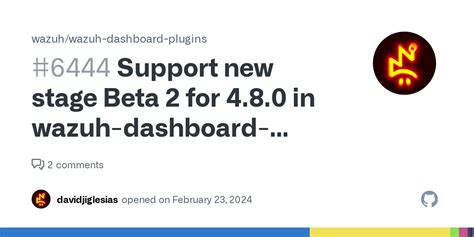 Support New Stage Beta 2 For 480 In Wazuh Dashboard Plugins Repository · Issue 6444 · Wazuh