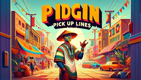 49 Pidgin Pick Up Lines