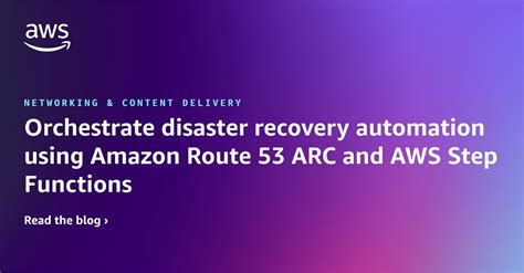 Orchestrate Disaster Recovery Automation Using Amazon Route 53 Arc And Aws Step Functions