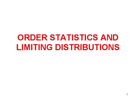 Order Statistics And Limiting Distributions 1 Order Statistics