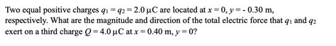 Solved Two Equal Positive Charges Q1 Q2 2 0μc Are Located At