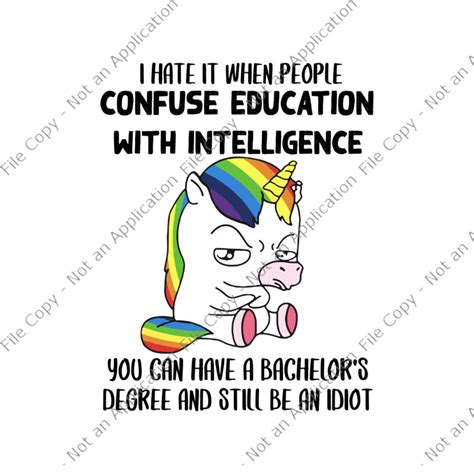 I Hate It When People Confuse Education With Intelligence Svg You Can