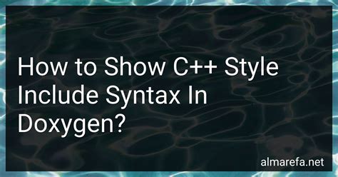How To Show C Style Include Syntax In Doxygen In 2025