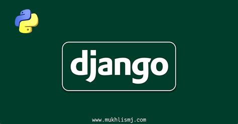 Pengenalan Django Framework Web Untuk Pengembangan Aplikasi Mukhlis MJ