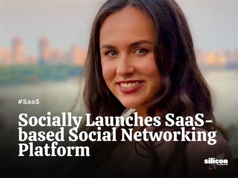 Silicon Luxembourg On Linkedin Socially Launches Saas Based Social Networking Platform Silicon…