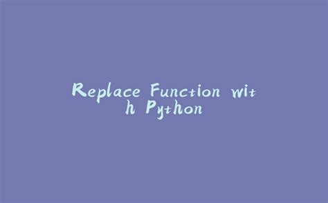 replace function with python 拾光赋