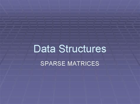 Data Structures Sparse Matrices 2 4 The Sparse