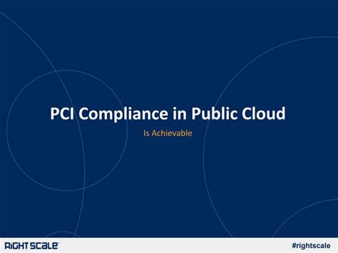 Pci Building Compliant Applications In The Public Cloud Rightscale Compute 2013 Ppt