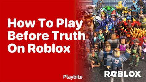 How To Play Before Truth On Roblox Playbite