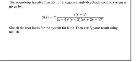 Solved The Open Loop Transfer Function Of A Negative Chegg