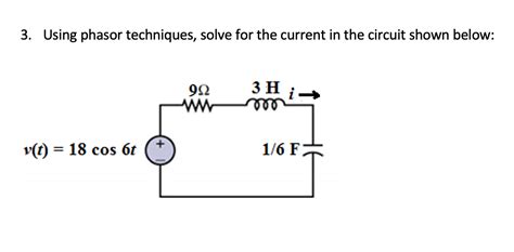 Solved Using Phasor Techniques Solve For The Current In Chegg