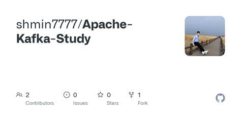 GitHub Shmin7777 Apache Kafka Study