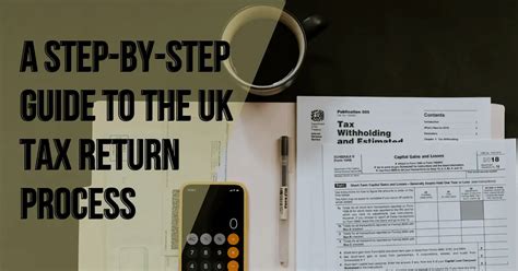 UK Tax Return Process: Understand with This Step-by-Step Guide
