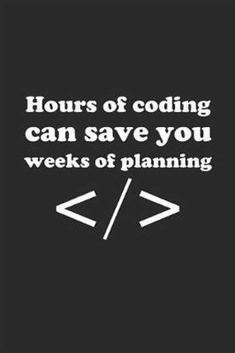 hours of coding can save you weeks of planning 9781070463223 john