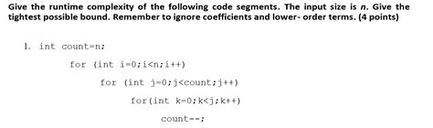 Solved Give The Runtime Complexity Of The Following Code Chegg