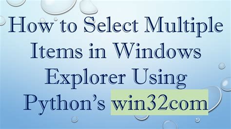 How to Select Multiple Items in Windows Explorer Using Python's win32com - YouTube