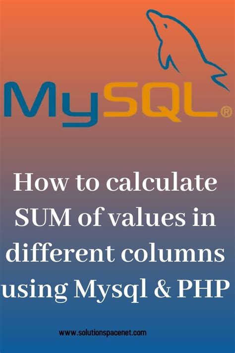 Calculate Sum Of Values In Different Columns In Mysql Mysql Column Sum