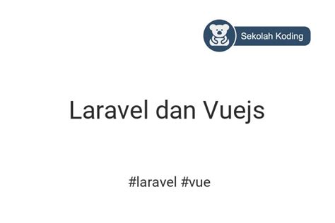 Kelas Laravel Dan Vuejs