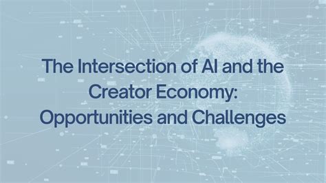 The Intersection Of Ai And The Creator Economy Opportunities And