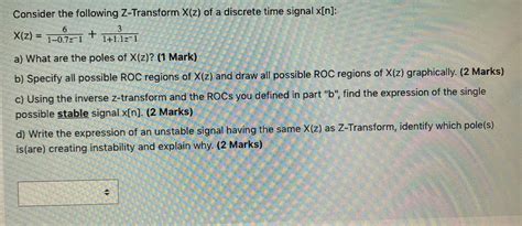 Solved Consider The Following Z Transform X Z Of A Discrete Chegg