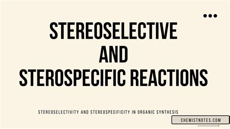 Stereoselective Reactions And Stereospecific Reactions Definition And Some Examples Chemistry