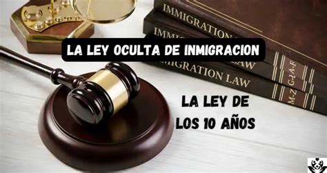 Ley De Los 10 Años La Oportunidad Oculta Para Obtener La Residencia En