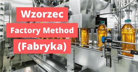 Wzorzec projektowy Factory Method Metoda wytwórcza Fabryka devmentor pl