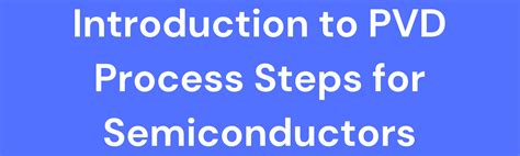 Introduction To Pvd Process Steps For Semiconductors