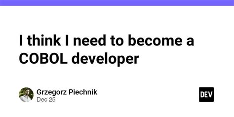 I Think I Need To Become A Cobol Developer 🧑‍💻🚀 Rdevto