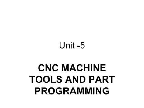 m p ii unit v cnc machine tools and part programming ppt