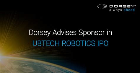 Dorsey Advises Sponsor In Ubtech Robotics Ipo News And Resources Dorsey