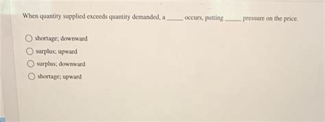 Solved When Quantity Supplied Exceeds Quantity Demanded A
