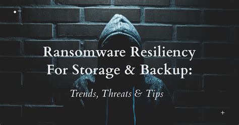 Ransomware Resiliency For Storage And Backup Trends Threats And Tips Vmblog