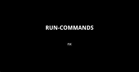 nx run commands nx