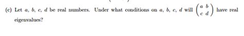 Solved Let A B C D Be Real Numbers Under What Conditions Chegg Com