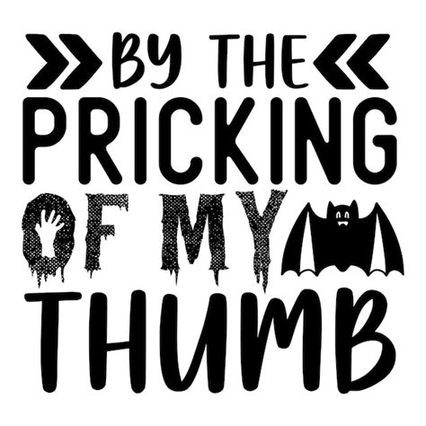 Premium Vector By The Pricking Of My Thumb Svg