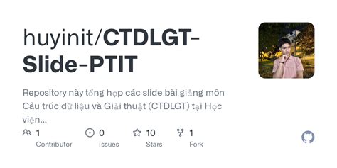 GitHub huyinit CTDLGT Slide PTIT Repository này tổng hợp các slide bài giảng môn Cấu trúc dữ