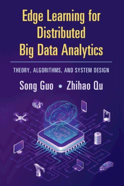Edge Learning For Distributed Big Data Analytics Theory Algorithms
