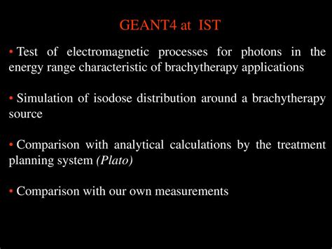 geant4 at ist applications in brachytherapy ppt download