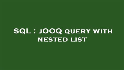 Sql Jooq Query With Nested List Youtube