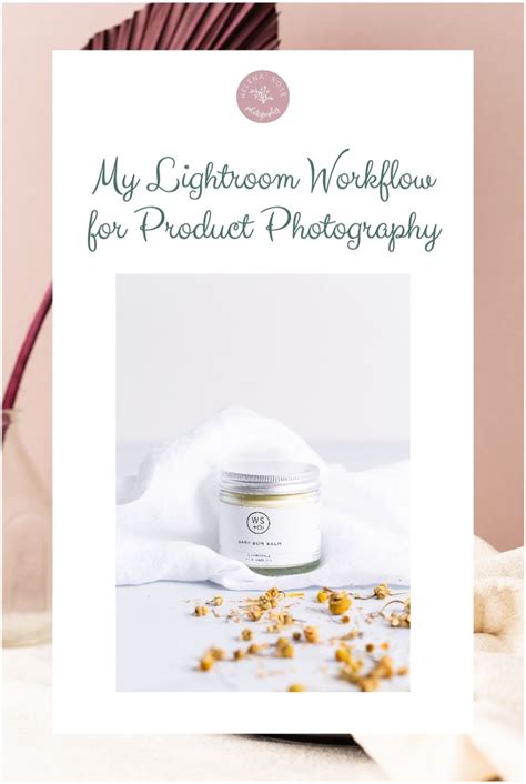 A Guide To Efficiently Using Lightroom In Your Product Photography Workflow Lightroom Workflow