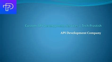Ppt Custom Api Development And Integration Services Tech Prastish Powerpoint Presentation Id