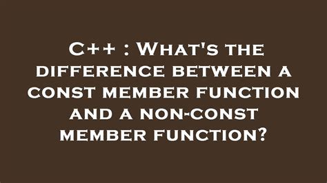 C Whats The Difference Between A Const Member Function And A Non