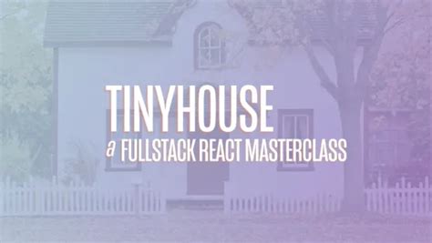 Newline Tinyhouse 全栈 React 大师班 Tinyhouse A Fullstack React Masterclass 个人学习笔记