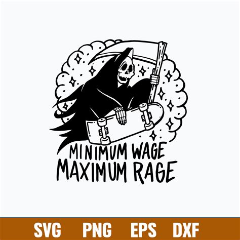 Minimum Wage Maximum Rage Svg Death Funny Svg Png Dxf Eps F Inspire
